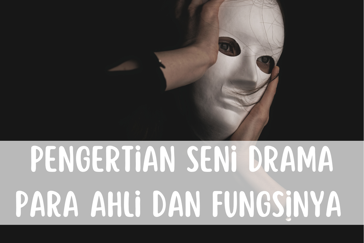 Pengertian Seni Drama Para Ahli dan Fungsinya