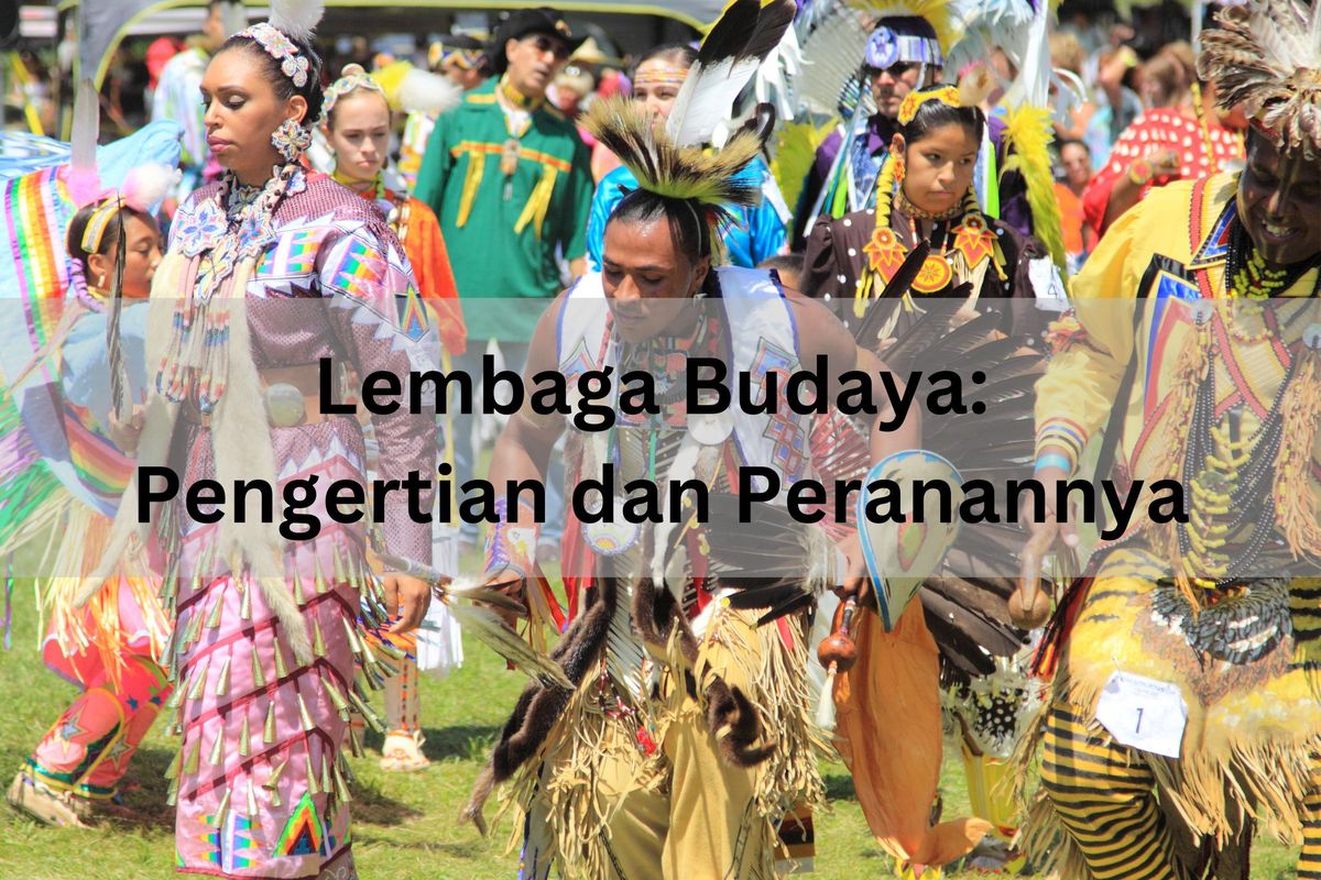 Lembaga Budaya: Pengertian dan Peranannya