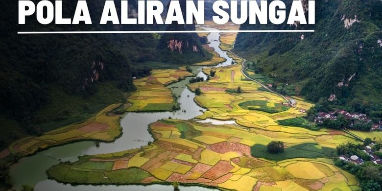 11 Pola Aliran Sungai beserta Penjelasan dan Contohnya