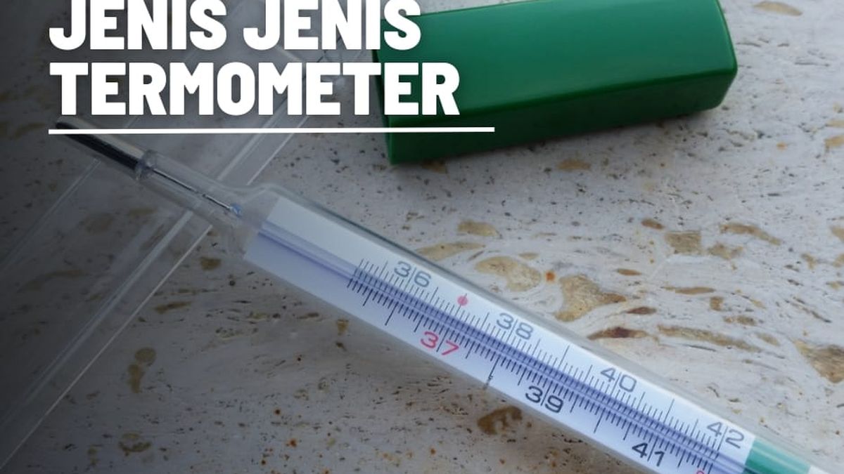 6 Jenis Termometer dan Kegunaannya