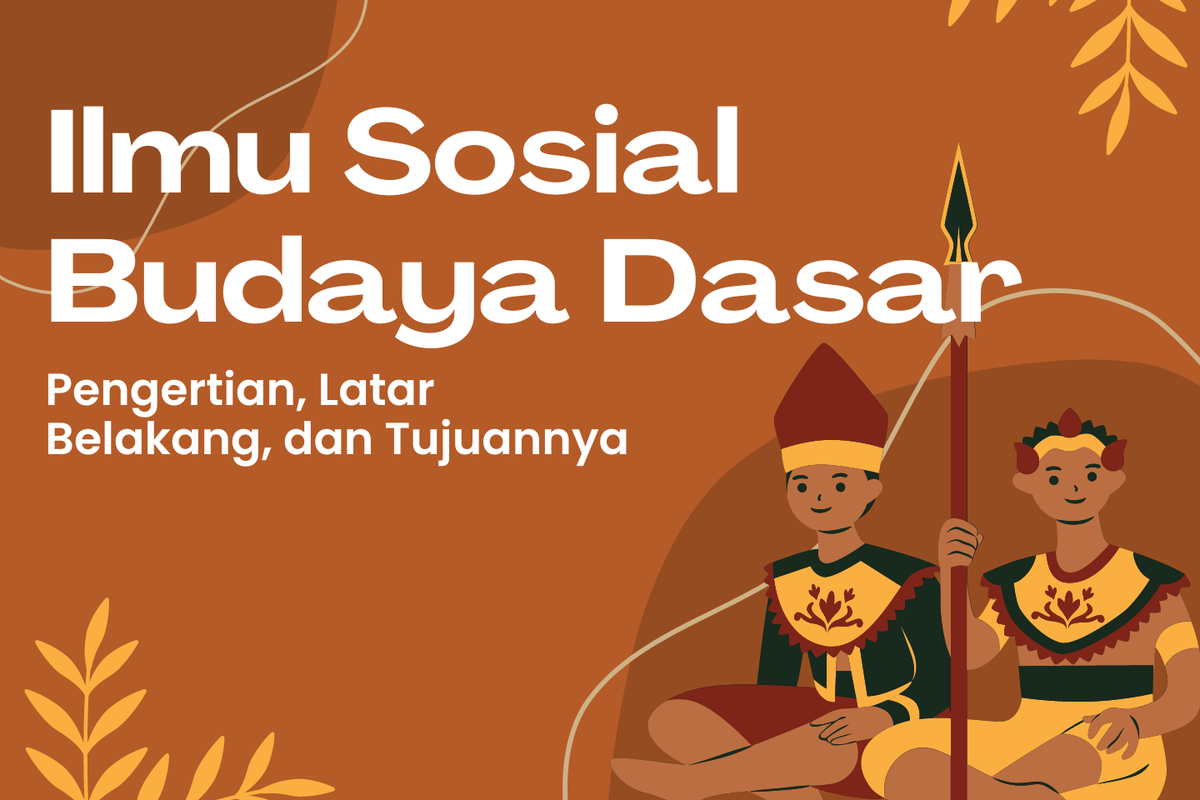 Ilmu Sosial Budaya Dasar: Pengertian, Latar Belakang, dan Tujuannya