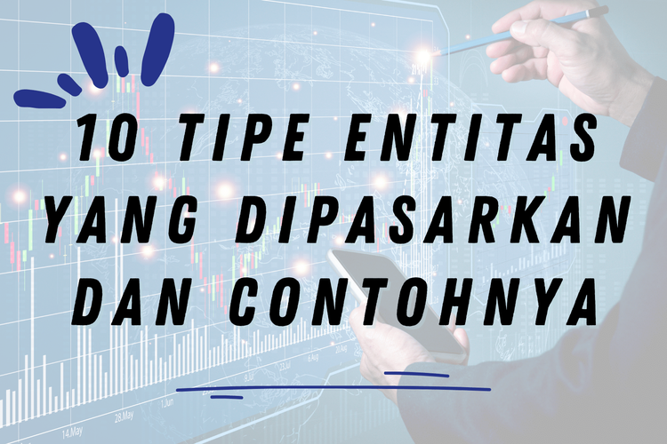 Foto : 10 Tipe Entitas Pemasaran yang Dipasarkan dan Contohnya