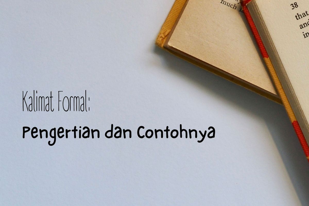 Kalimat Formal: Pengertian dan Contohnya
