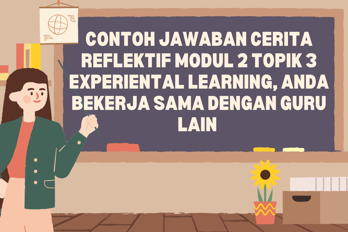 Contoh Jawaban Cerita Reflektif Modul 2 Topik 3 Experiental Learning ...