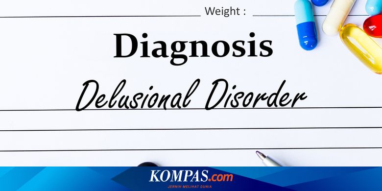Kenali Apa itu Gangguan Delusi dan Jenis-Jenisnya
