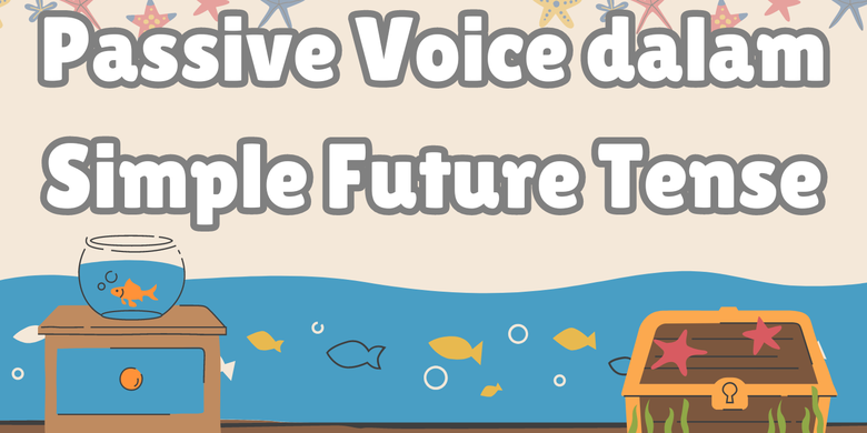 Passive Voice dalam Simple Future Tense