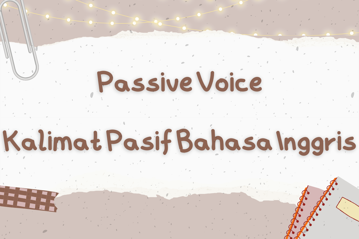 Pengertian, Rumus, dan Contoh Passive Voice