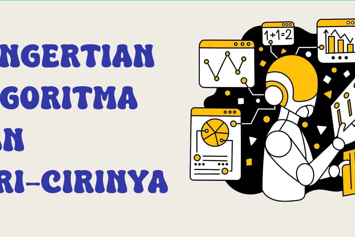 Pengertian Algoritma dan Ciri-cirinya Pengertian Algoritma dan Ciri-cirinya