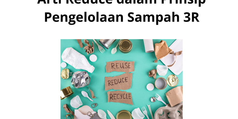 Arti Reduce dalam Prinsip Pengelolaan Sampah 3R