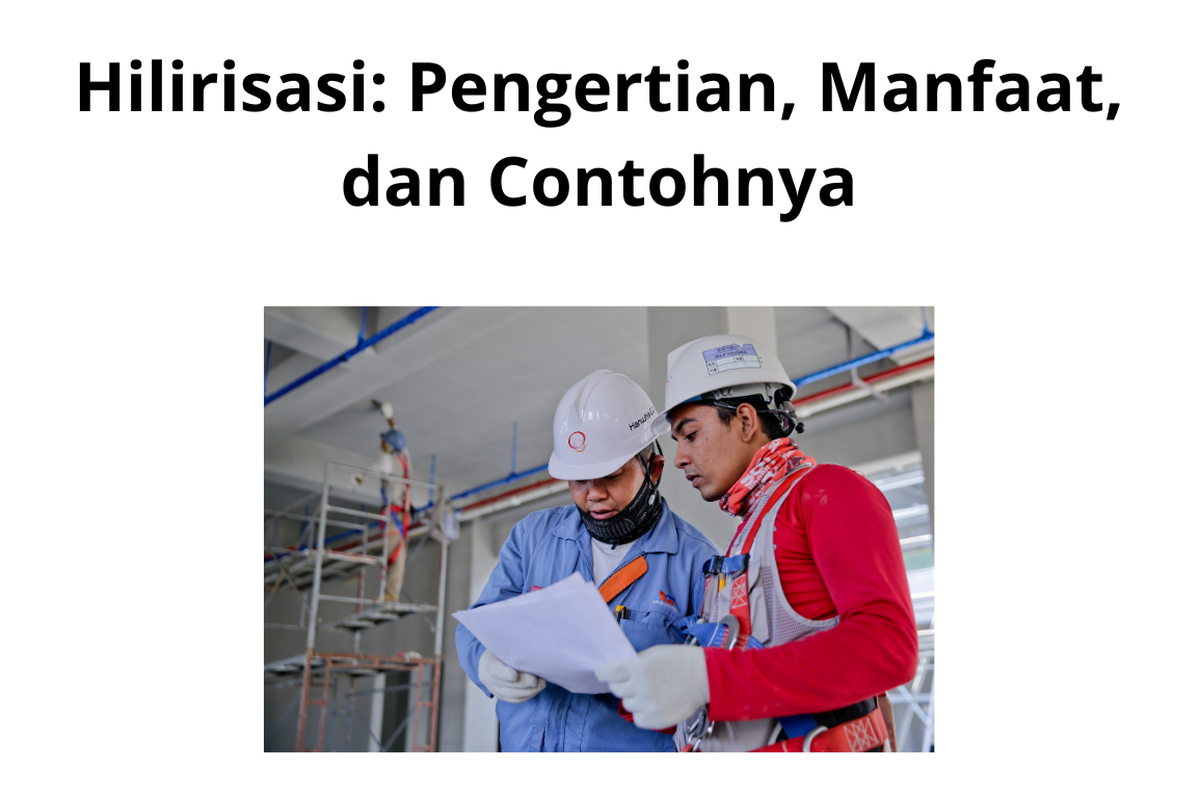 Hilirisasi: Pengertian, Manfaat, dan Contohnya