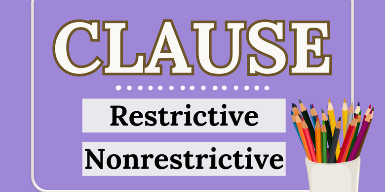 Restrictive and Nonrestrictive Clauses: Pengertian dan Contohnya