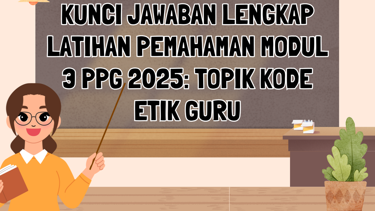 Kunci Jawaban Lengkap Latihan Pemahaman Modul 3 PPG 2025: Topik Kode ...