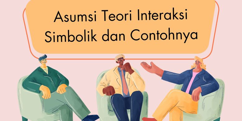Asumsi Teori Interaksi Simbolik dan Contohnya