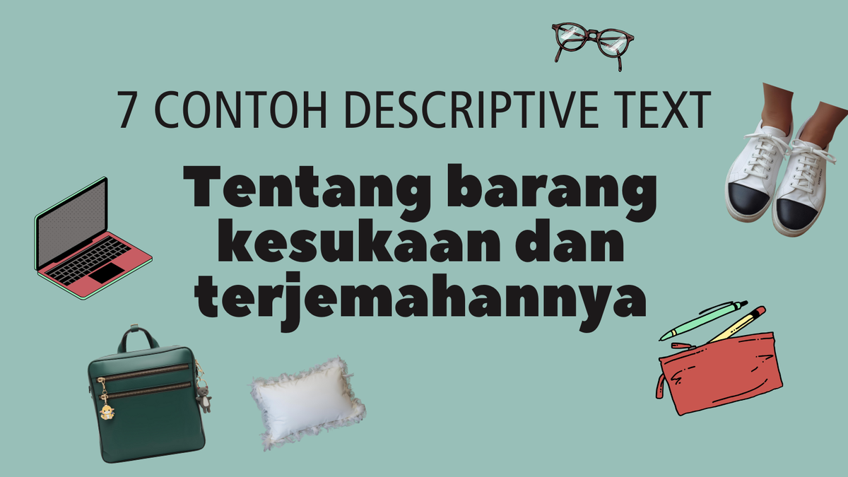 7 Contoh Descriptive Text tentang Barang Kesukaan dan Terjemahannya