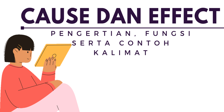 Cause dan Effect: Pengertian, Fungsi serta Contoh Kalimat