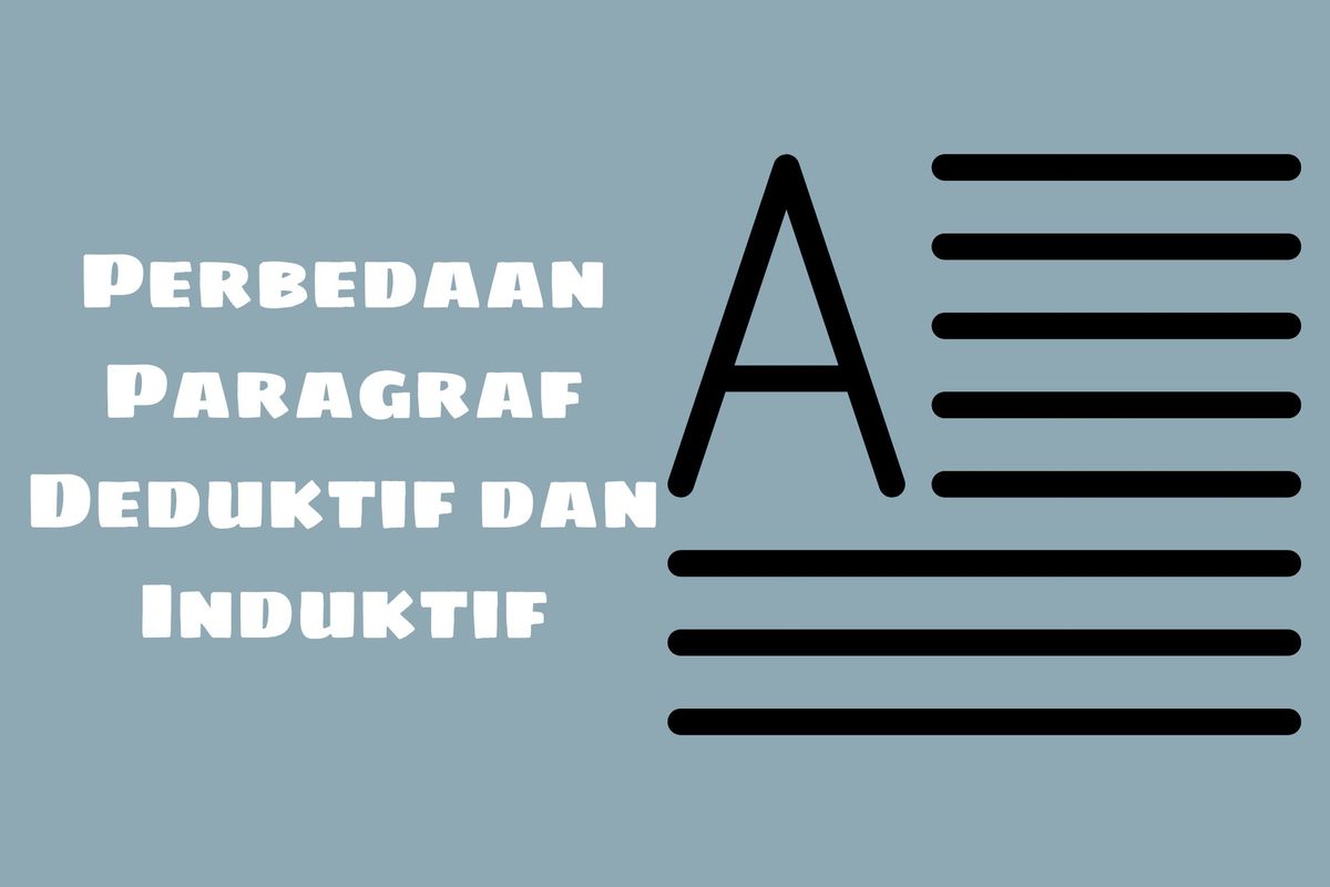 Perbedaan Paragraf Deduktif dan Induktif