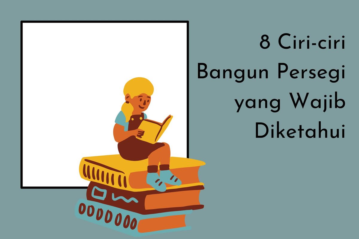 8 Ciri-ciri Bangun Persegi yang Wajib Diketahui