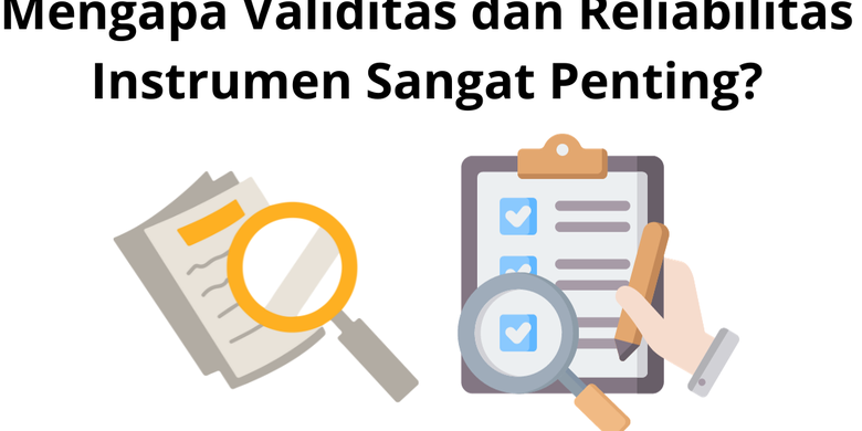 Mengapa Validitas dan Reliabilitas Instrumen Sangat Penting?