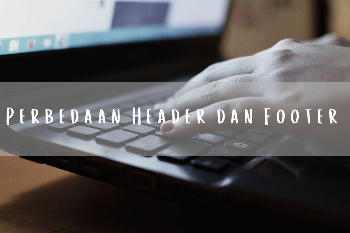 Perbedaan Header dan Footer