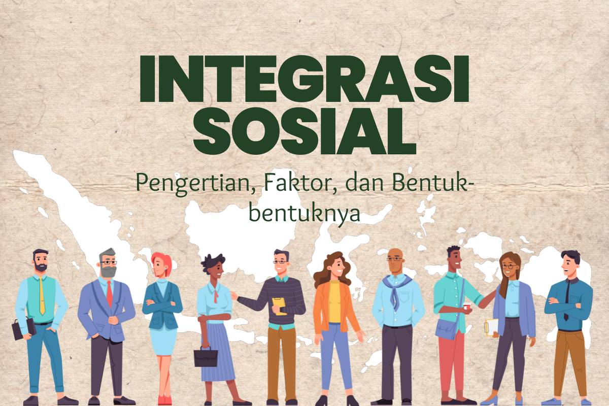 Pengertian Integrasi Sosial, Faktor, dan Bentuk-bentuknya