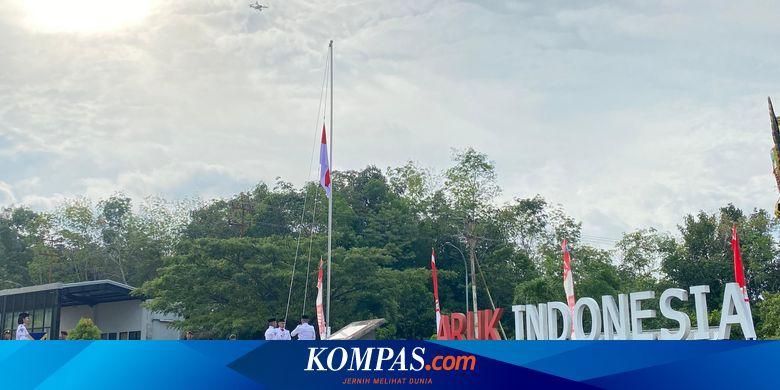 Merah Putih Berkibar di Perbatasan, Masyarakat PLBN Aruk Ikut Khidmat ...