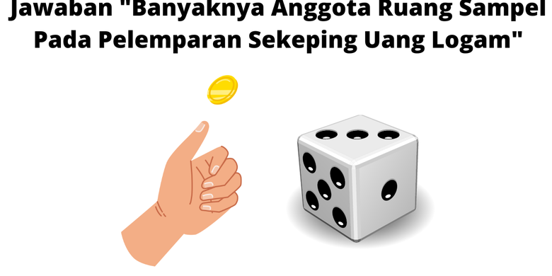 Jawaban "Banyaknya Anggota Ruang Sampel Pada Pelemparan Sekeping Uang ...