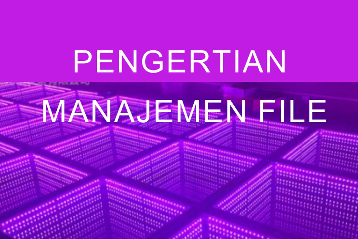 Apa itu Manajemen File? Halaman all - Kompas.com