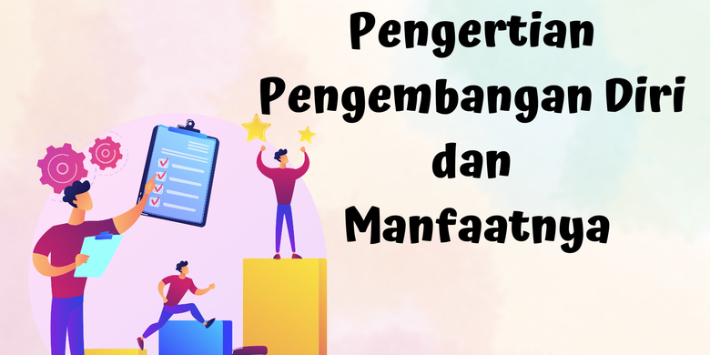 Pengertian Pengembangan Diri dan Manfaatnya