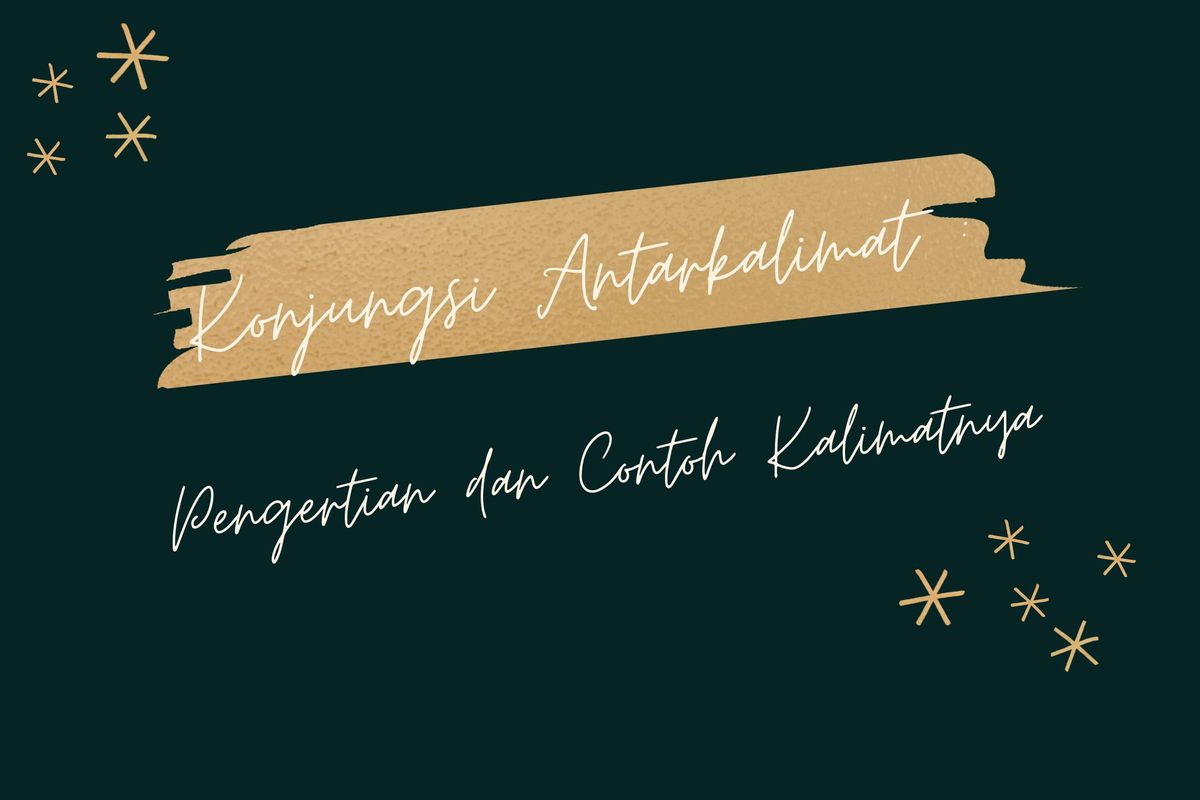 Konjungsi Antarkalimat: Pengertian dan Contoh Kalimatnya