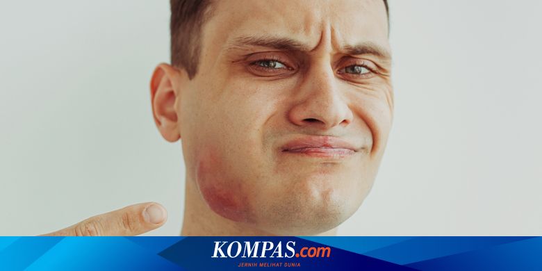 Penyakit Rahang Bengkak - Gejala, Penyebab, Pengobatan - Kompas.com