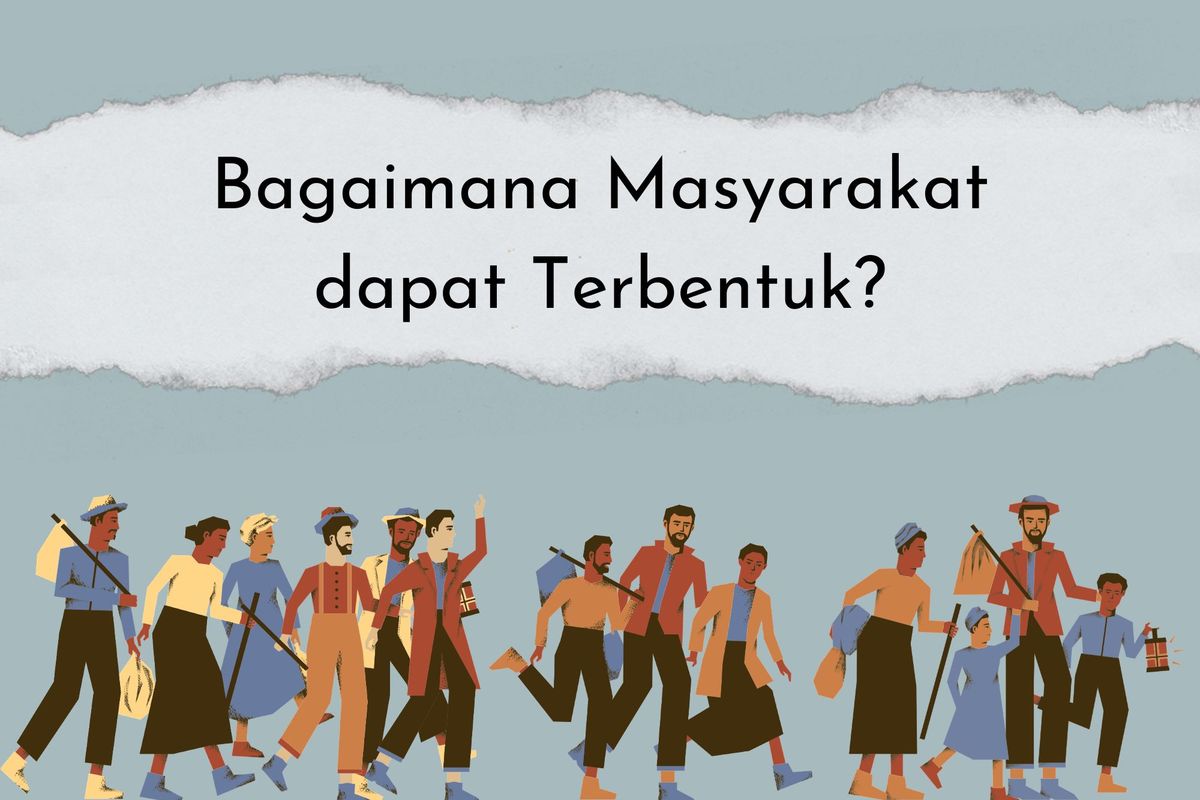 Bagaimana Masyarakat dapat Terbentuk?