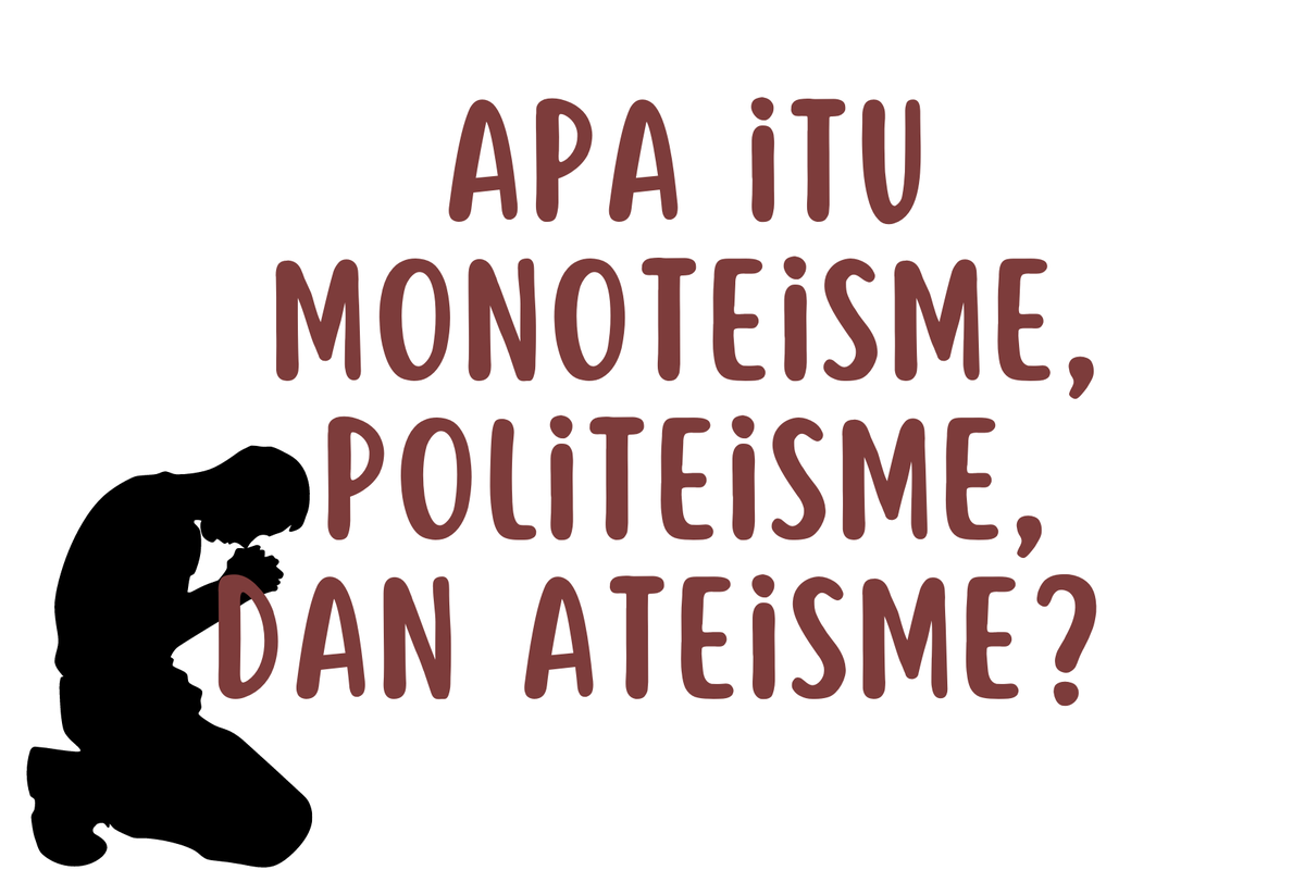 Apa itu Monoteisme, Politeisme, dan Ateisme?