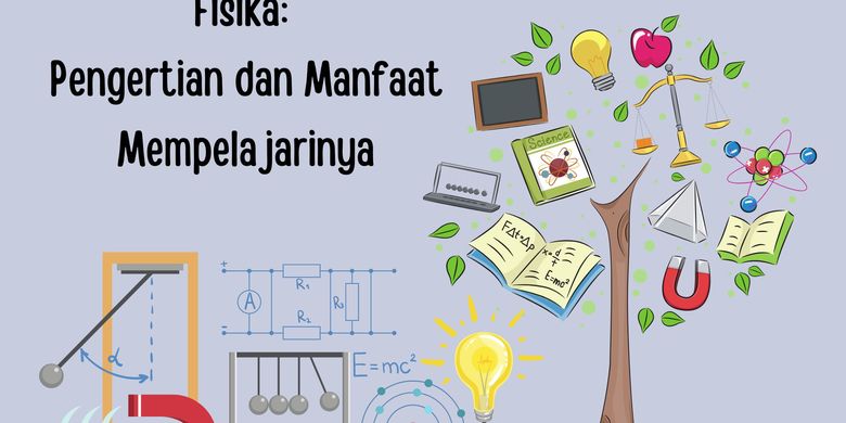 Fisika: Pengertian dan Manfaat Mempelajarinya