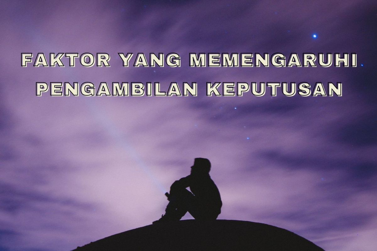 Faktor yang Memengaruhi Pengambilan Keputusan