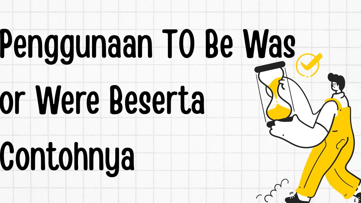 Penggunaan To Be Was dan Were Beserta Contohnya