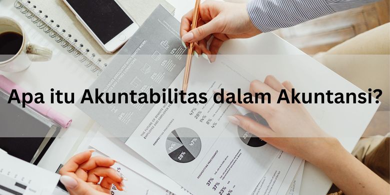 Apa itu Akuntabilitas dalam Akuntansi?