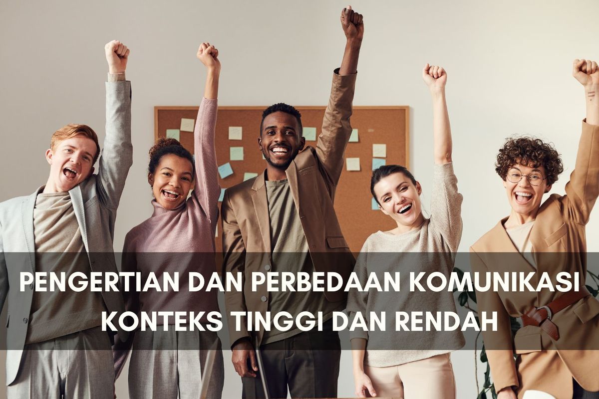 Pengertian dan Perbedaan Komunikasi Konteks Tinggi dan Rendah