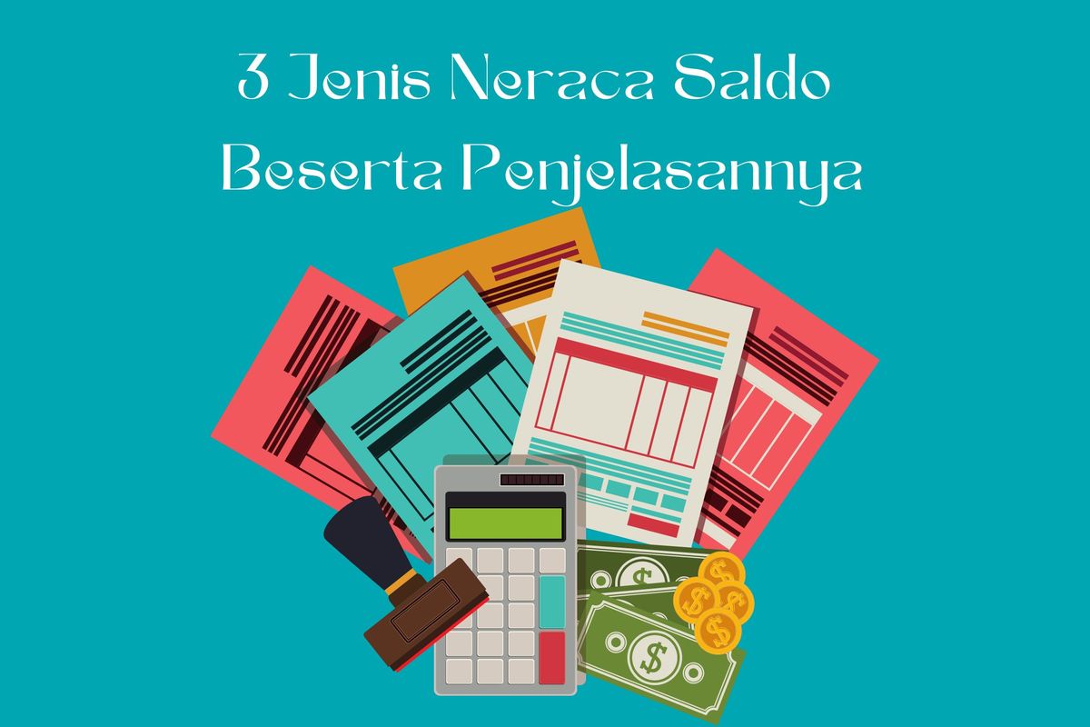 3 Jenis Neraca Saldo Beserta Penjelasannya