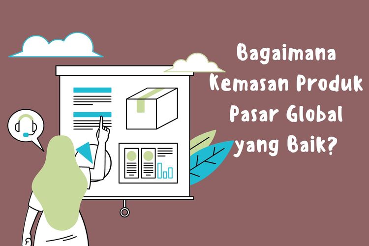 Foto : Bagaimana Kemasan Produk Pasar Global yang Baik?