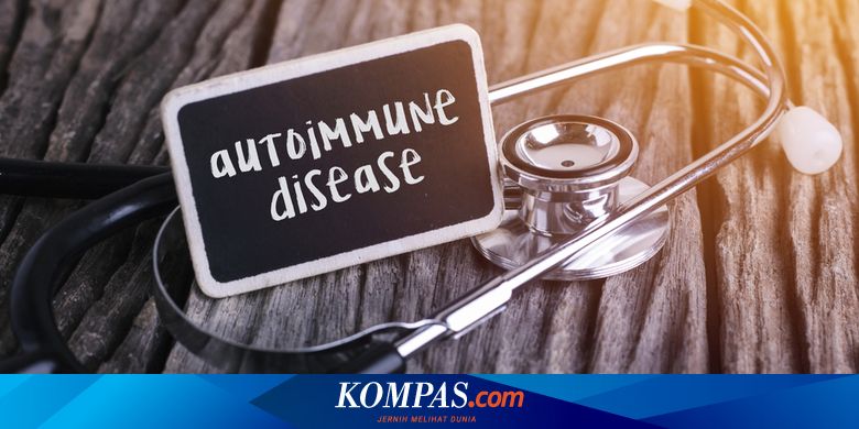 Autoimun Adalah Penyakit Apa? Berikut Ulasannya...