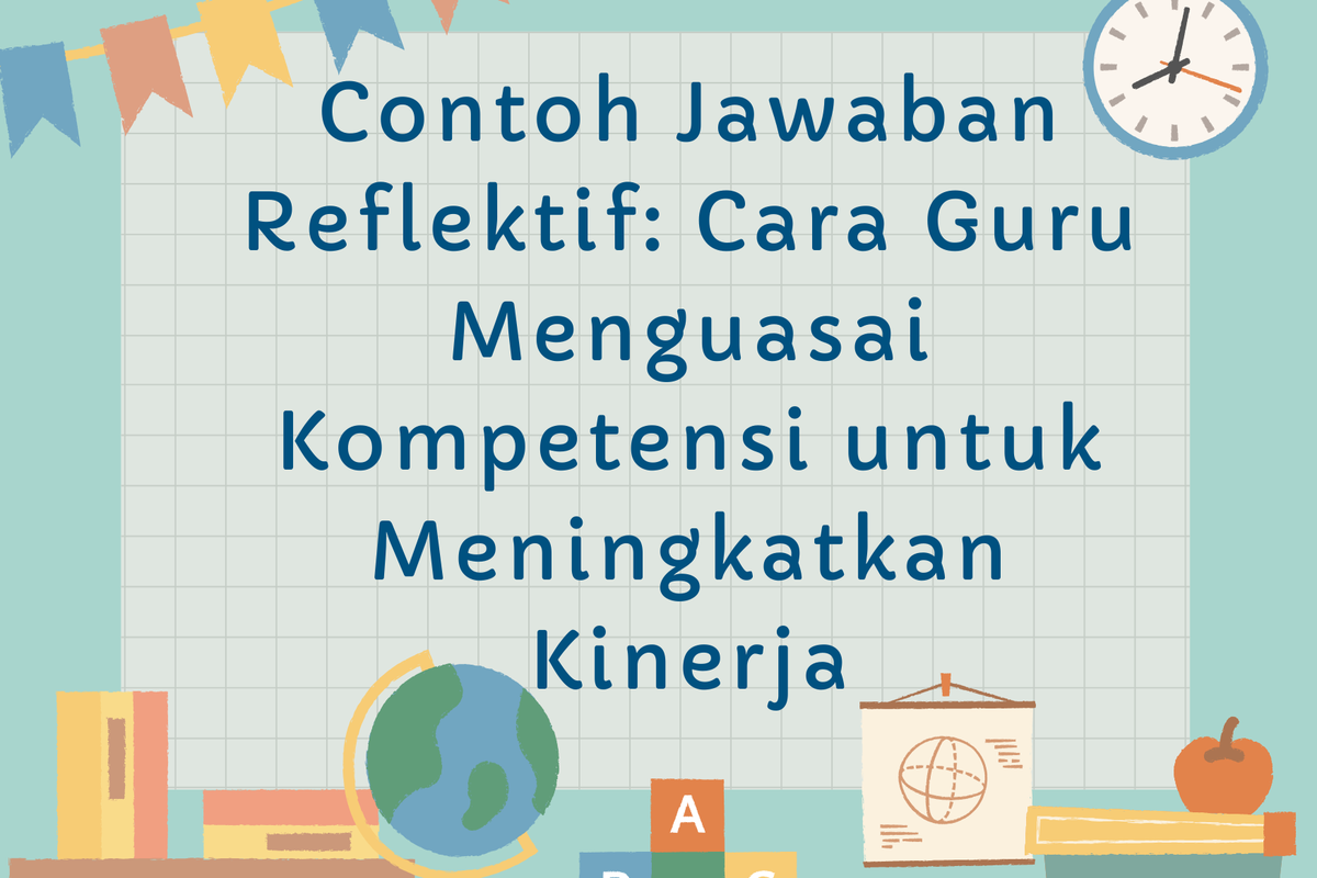 Contoh Jawaban Reflektif: Cara Guru Menguasai Kompetensi untuk ...