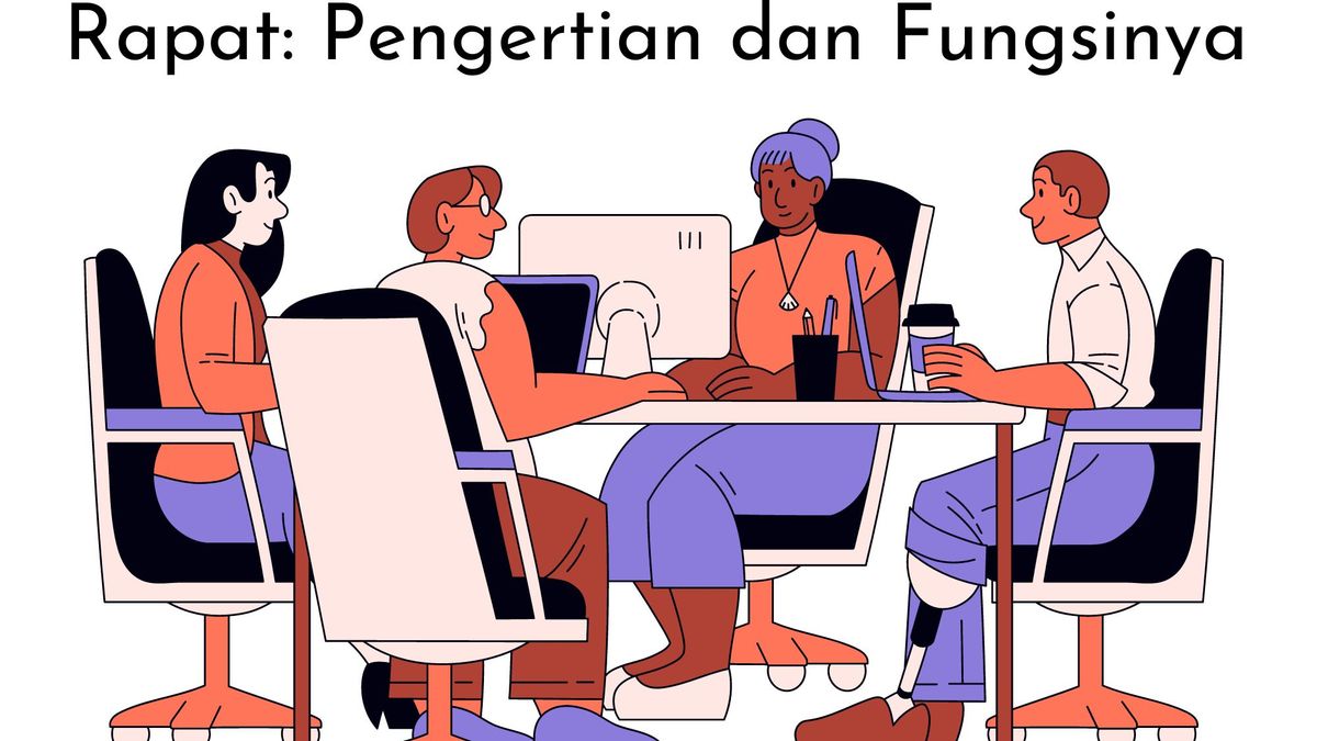 Rapat: Pengertian dan Fungsinya