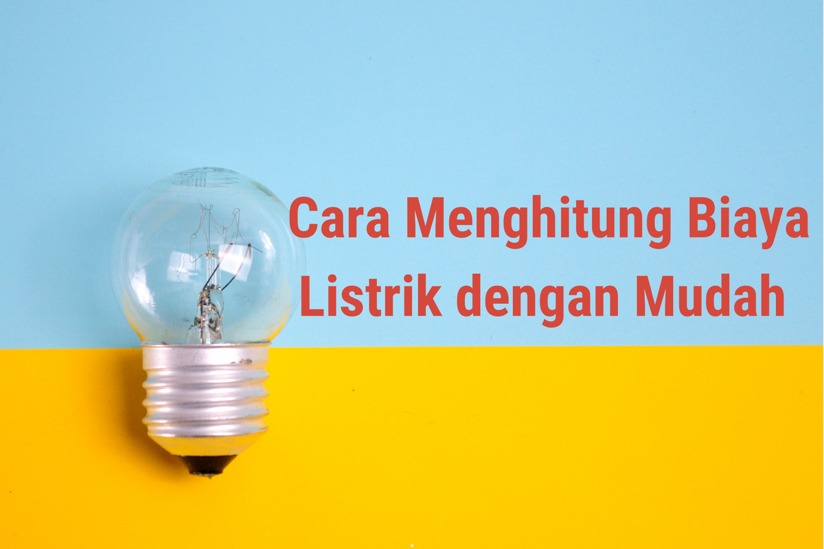 Cara Menghitung Biaya Listrik dengan Mudah