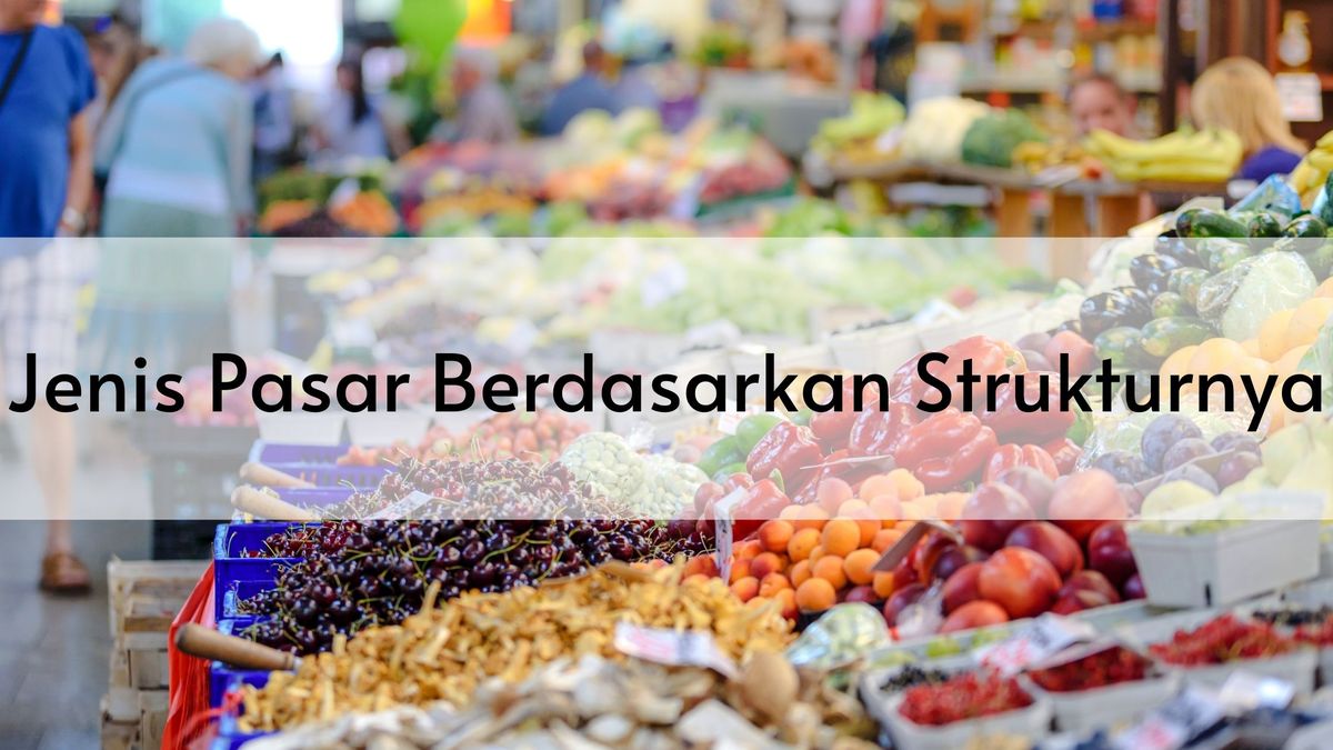 Jenis Pasar Berdasarkan Strukturnya