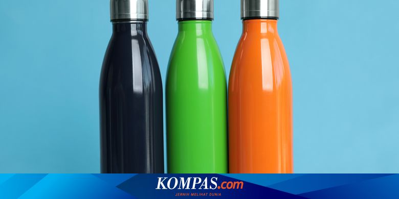 5 Cara Pilih Botol Minum yang Tepat, Simak Sebelum Beli yang Mahal