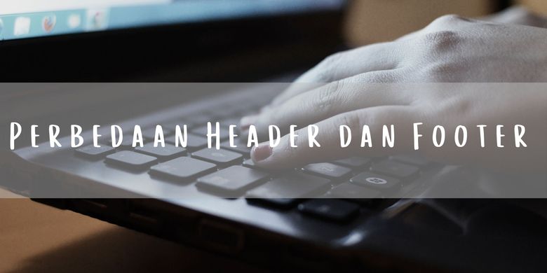 Perbedaan Header dan Footer