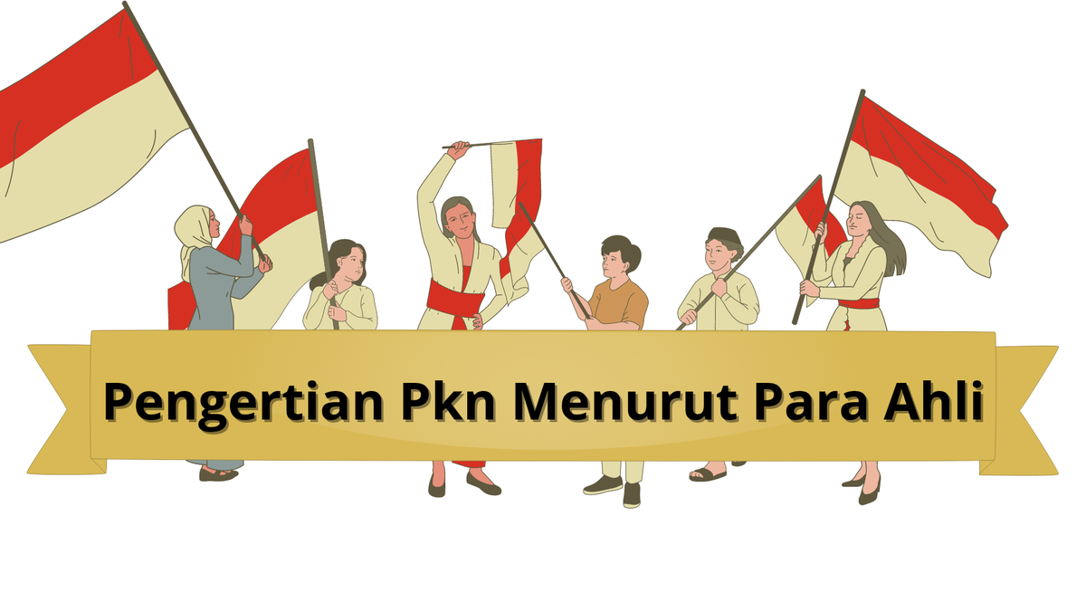 Pengertian PKn Menurut Para Ahli