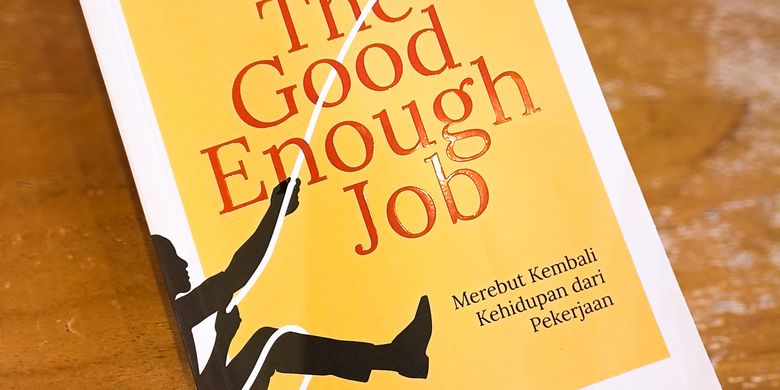 The Good Enough Job: Membuka Tabir Aksioma “Workaholic” - Kompas.com