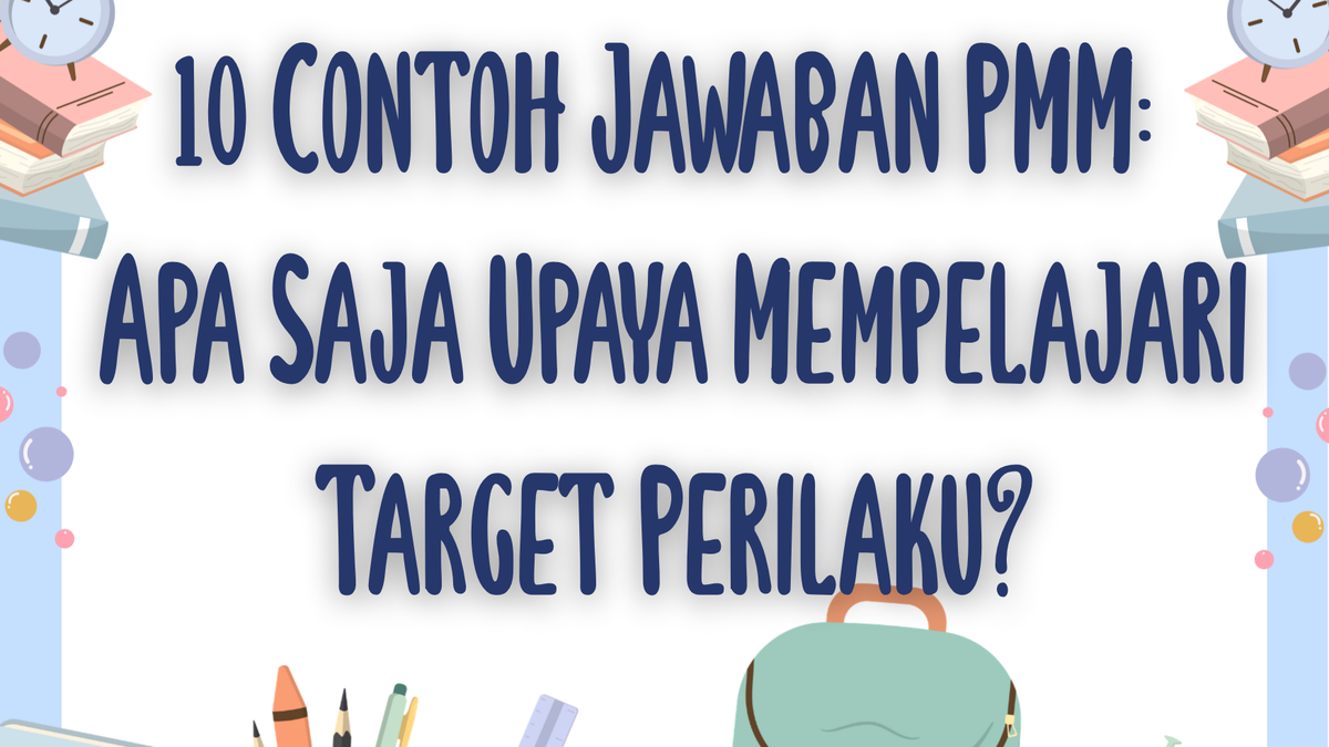 10 Contoh Jawaban PMM Upaya Mempelajari Target Perilaku, Lengkap dan ...