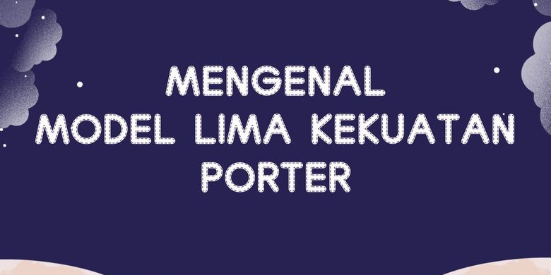 Mengenal Model Lima Kekuatan Porter